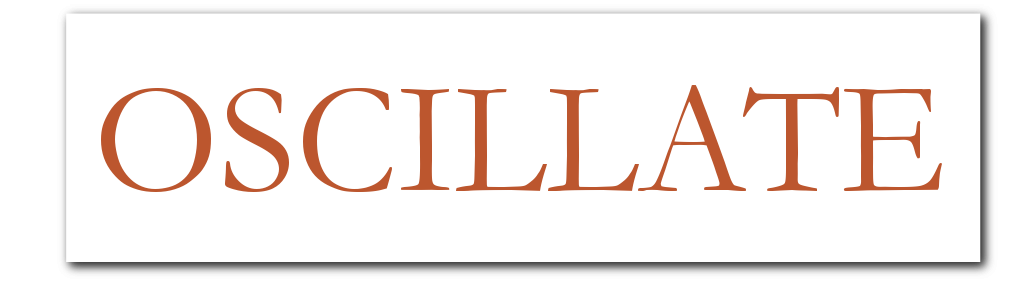 Weekly Word: Oscillate – An Enchanted Place